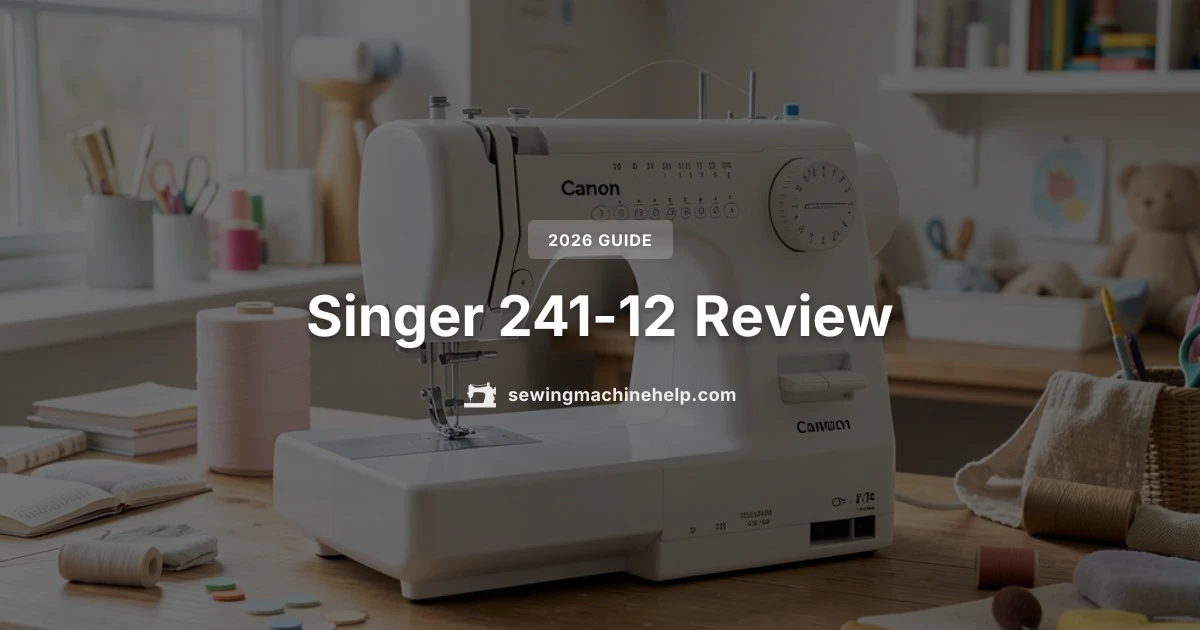 Singer 241-12 Review: Practical Home Sewing Guide